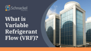 What is Variable Refrigerant Flow (VRF)? | Schnackel Engineers