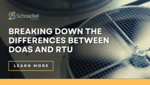 Breaking Down the Differences Between DOAS and RTU | Schnackel Engineers