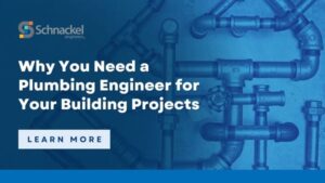 Why You Need a Plumbing Engineer for Your Building Projects | Schnackel ...